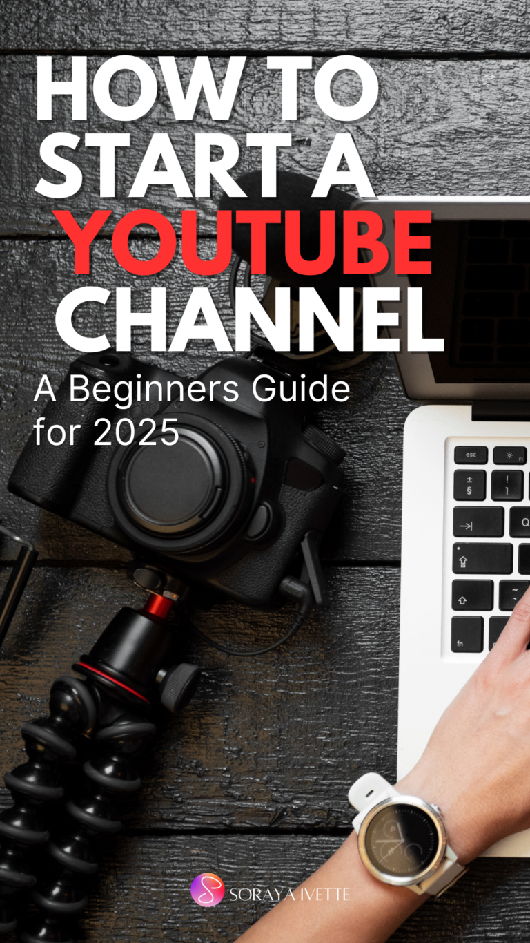 How to Start a YouTube Channel for Beginners: 2025 Guide - Soraya Ivette